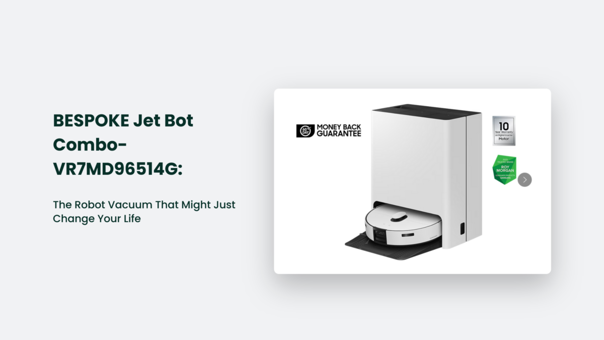 BESPOKE Jet Bot Combo-VR7MD96514G: The Robot Vacuum That Might Just ...